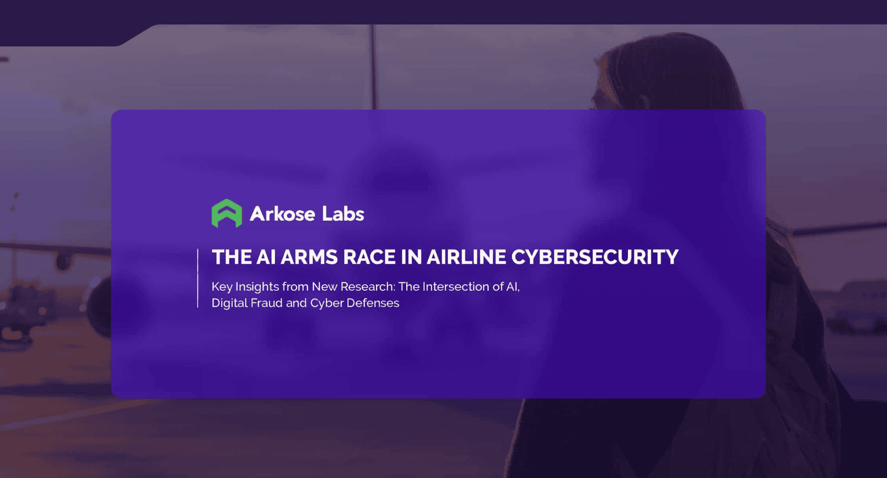 Airline Cybersecurity: The AI Arms Race | Arkose Labs